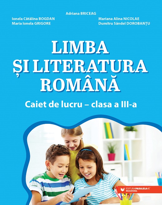 Limba și literatura română. Caiet de lucru. Clasa a III-a – Editura Paralela 45